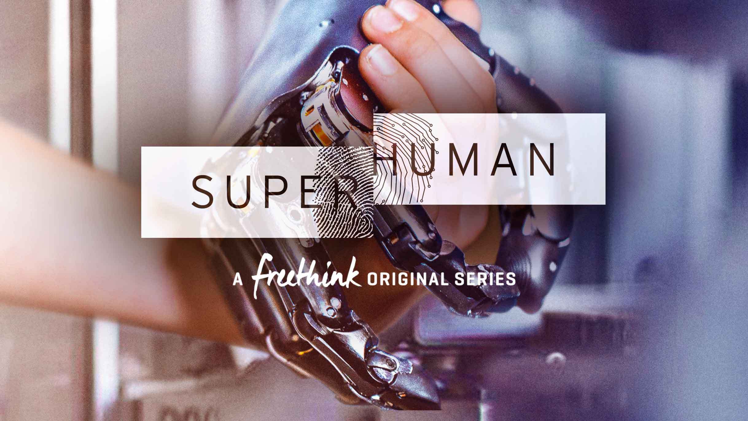 The Real Bionic Man and the New Superhumans