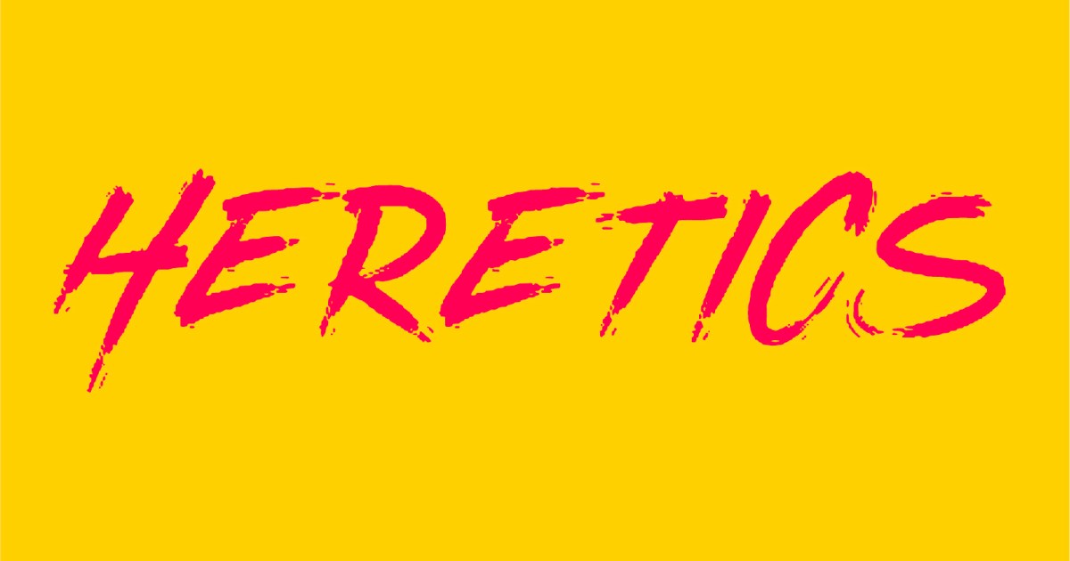 Heretics